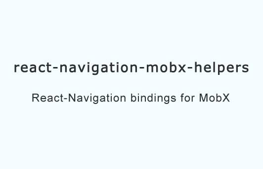 React Navigation bindings for MobX React Navigation bindings for MobX
